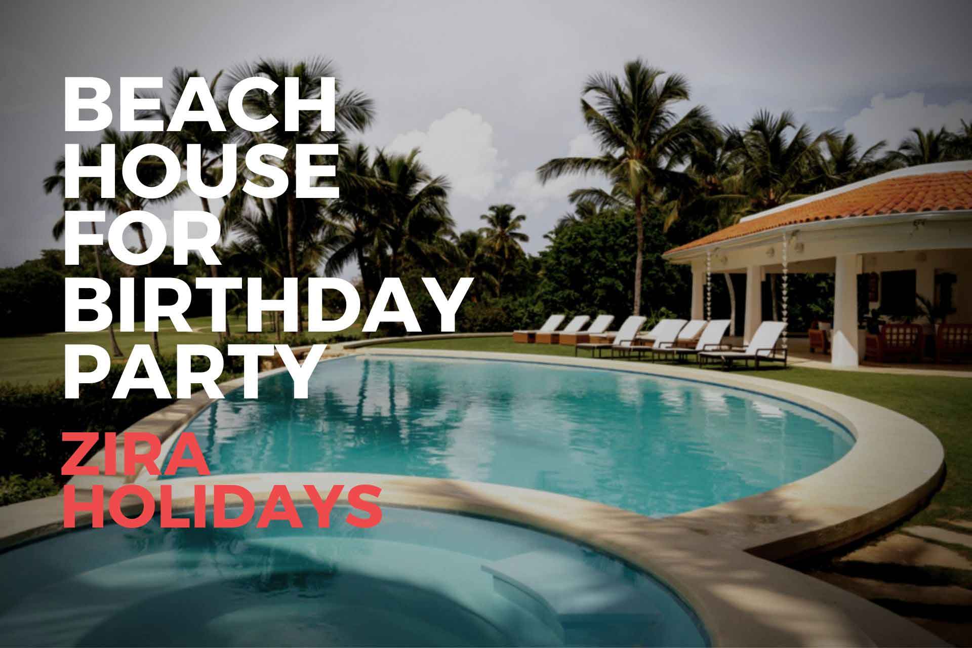 Beach House for Birthday Party in ECR - Zira Holidays